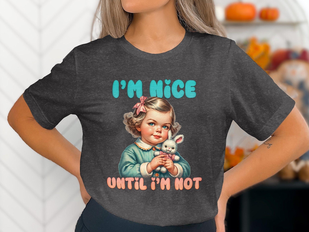 I'm Nice Until I'm Not Funny Adult Humor T-shirt, Sarcastic Retro ...