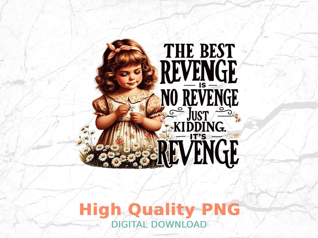 The Best Revenge is No Revenge Just Kidding Its Revenge, Funny Quotes ...