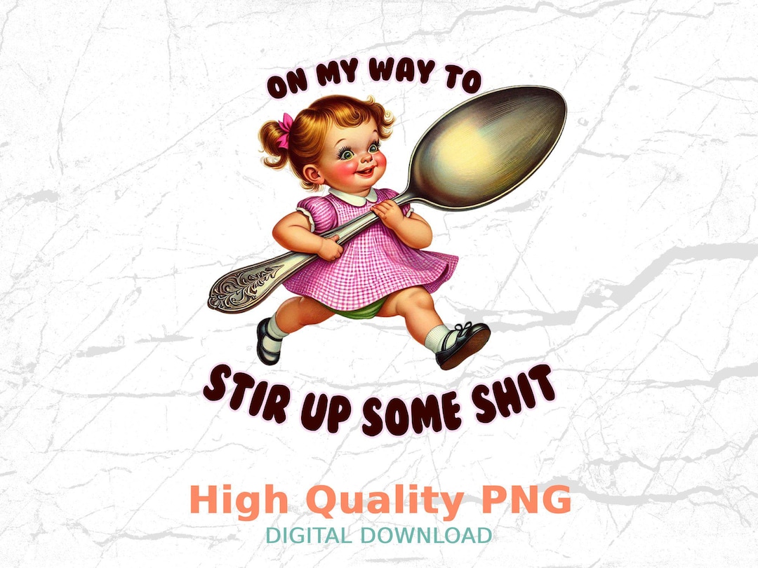 On My Way to Stir up Some Shit, Digital Download Png, Retro Sublimation ...