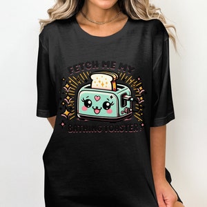 Funny Toaster Fetch Me My Bathing Toaster Cute Kawaii Humorous T-shirt ...