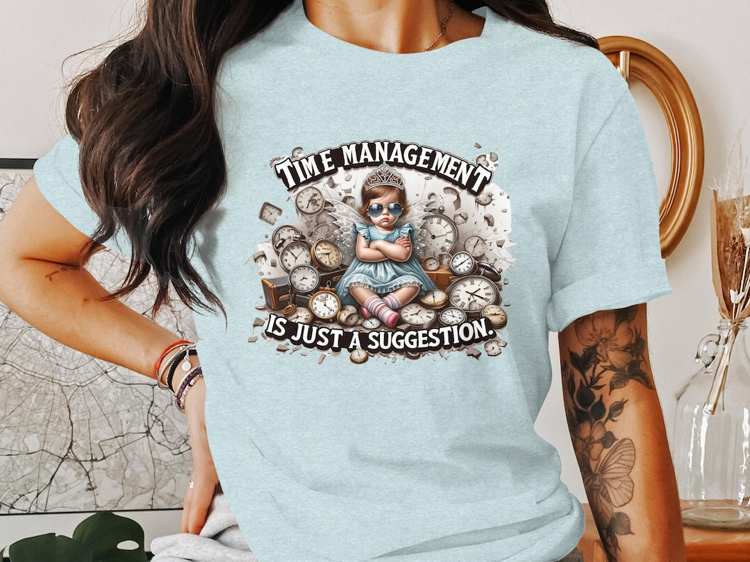 Time Management is Just A Suggestion Adult Humor T-shirt, Funny ...