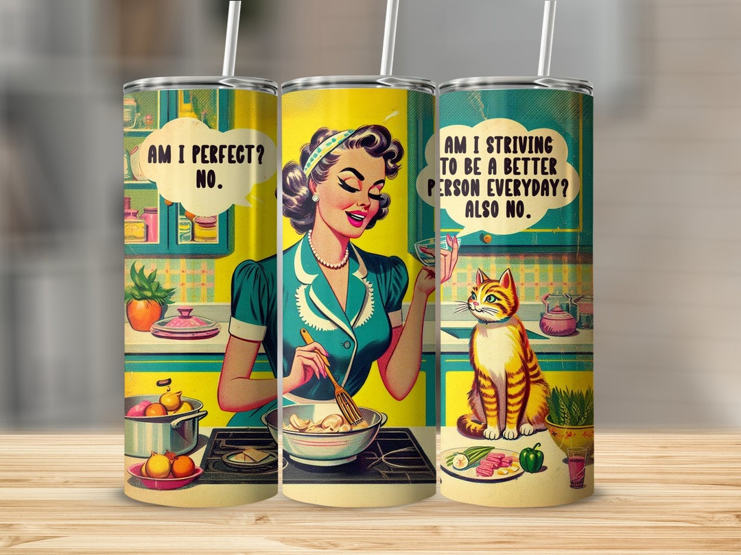 Funny Retro Kitchen Tumbler, Am I Perfect No Cat Quote Cup, Unique Gift ...