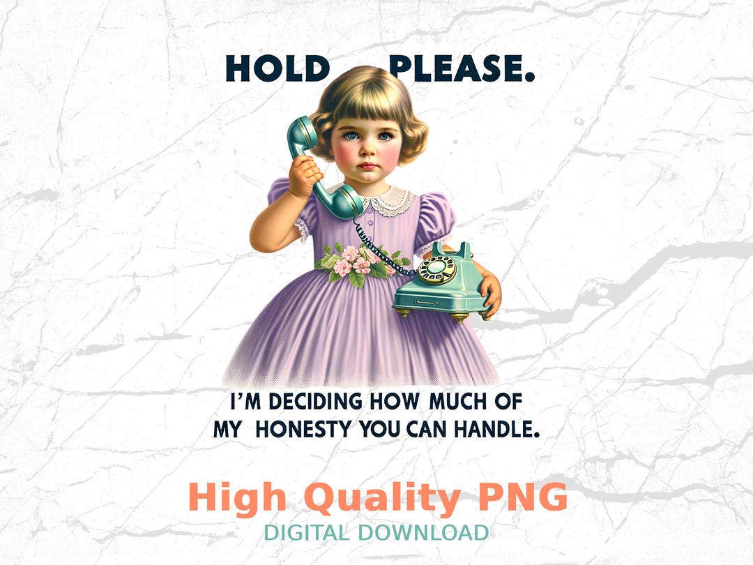 Hold Please I'm Deciding How Much of My Honesty You Can Handle, Digital ...