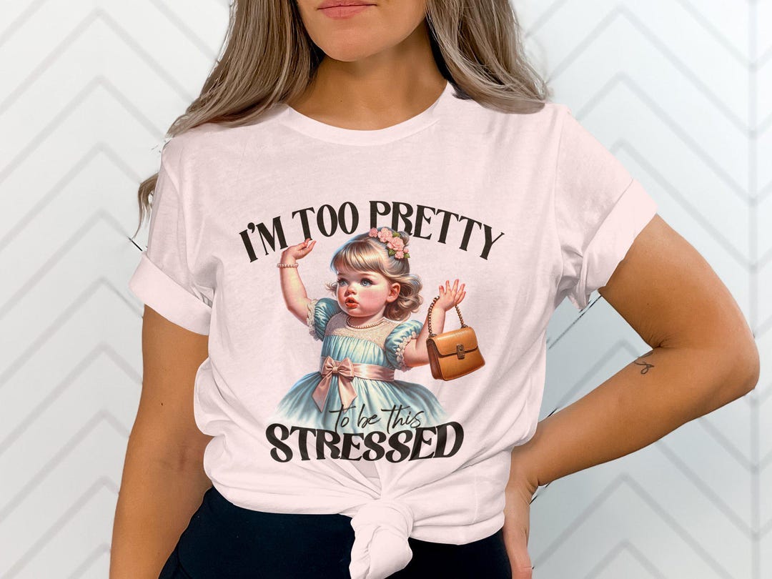 I'm Too Pretty to Be This Stressed T-shirt, Funny Sarcastic Retro Tote ...