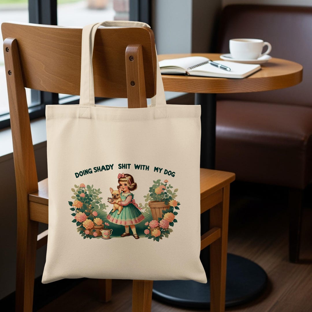 Doing Shady Shit With My Dog Canvas Tote Bag, Sarcastic Humor, Adult ...