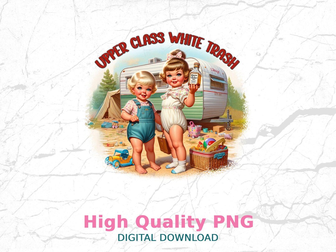 Upper Class White Trash Digital Download PNG, Adult Humor SVG, Retro ...