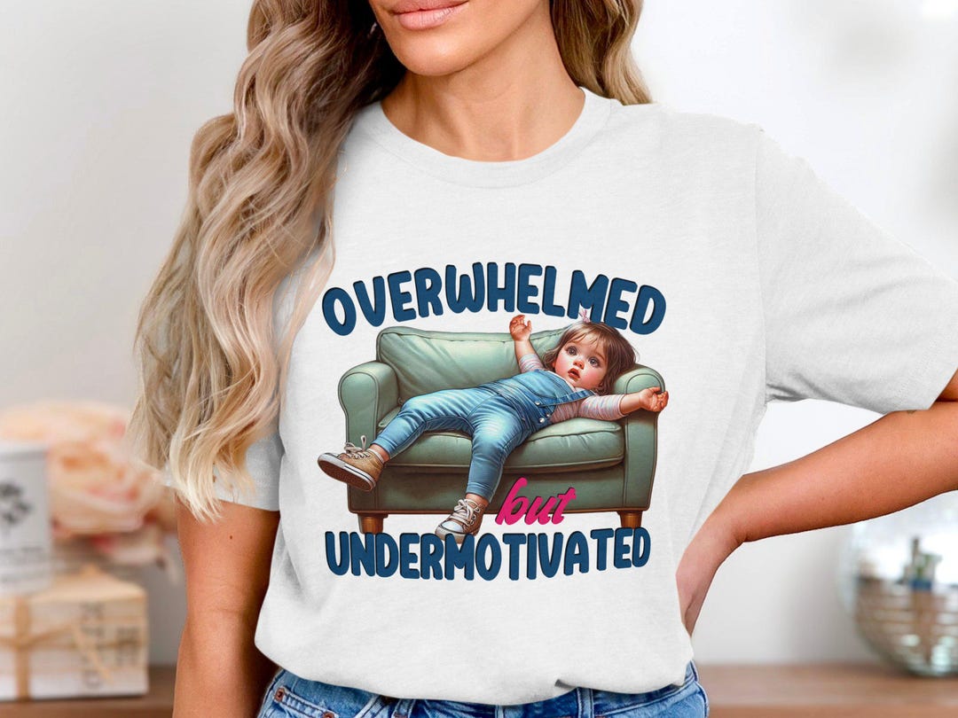 Overwhelmed but Undermotivated Funny Adult Humor T-shirt, Retro ...