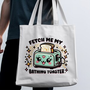 Funny Cute Toaster Tote Bag, Fetch Me My Bathing Toaster Design, Quirky ...