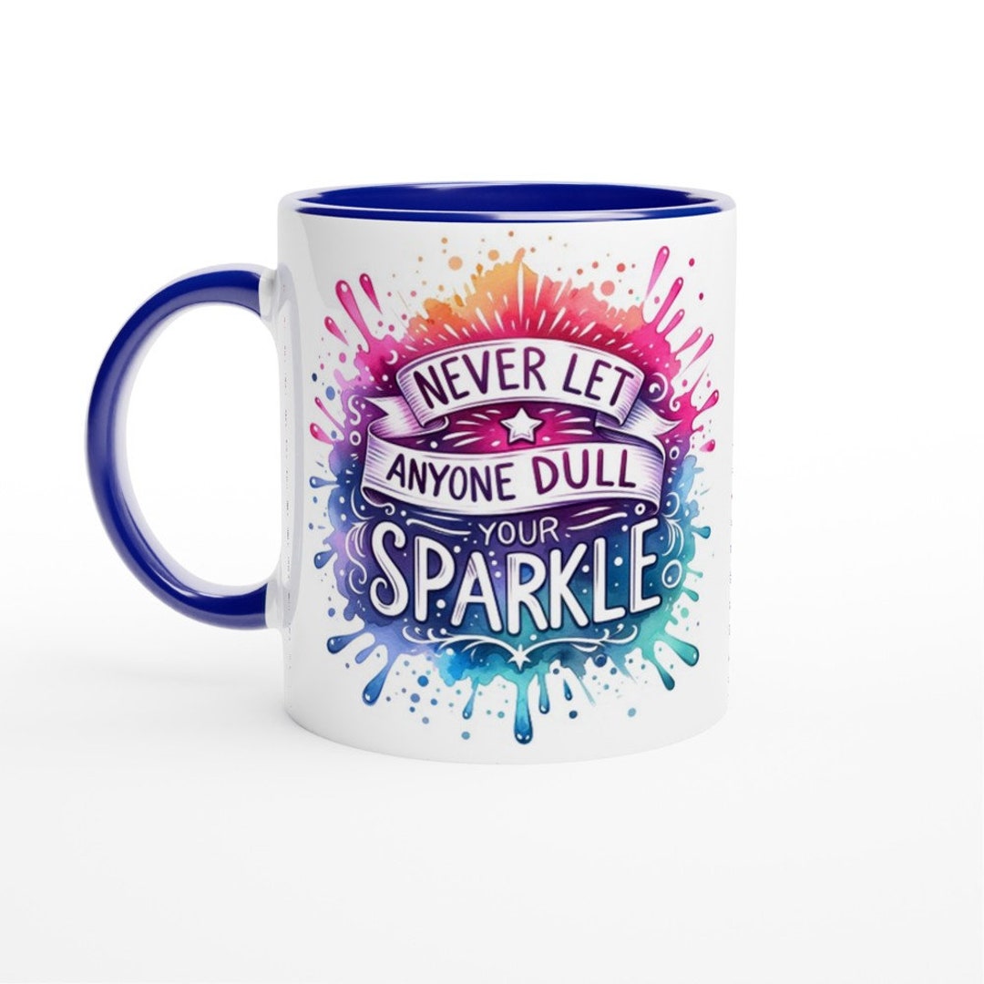 Never Let Anyone Dull Your Sparkle Ceramic Mug 11oz - Etsy