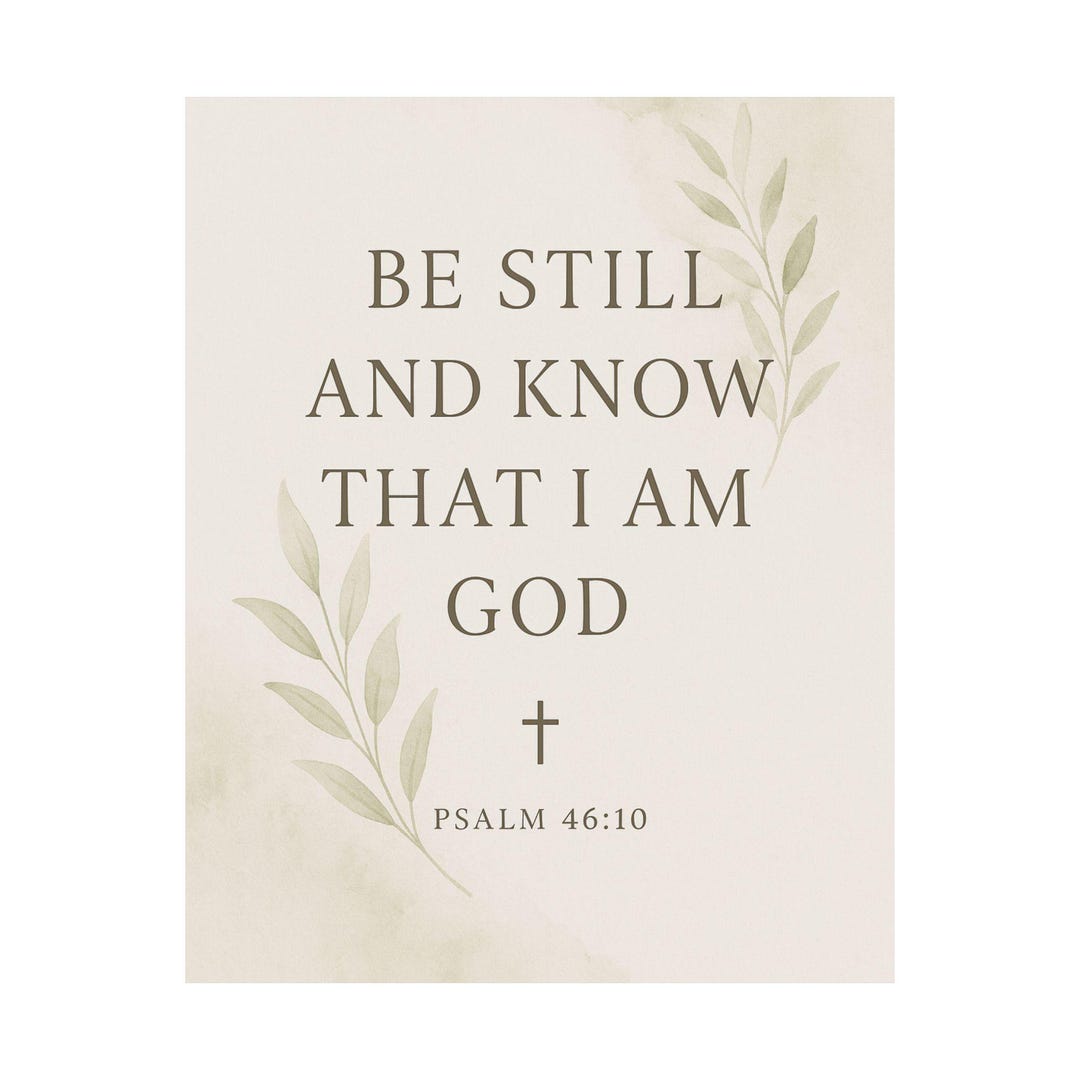 Be Still and Know That I Am God Poster, Psalm 46:10 Scripture Wall Art ...