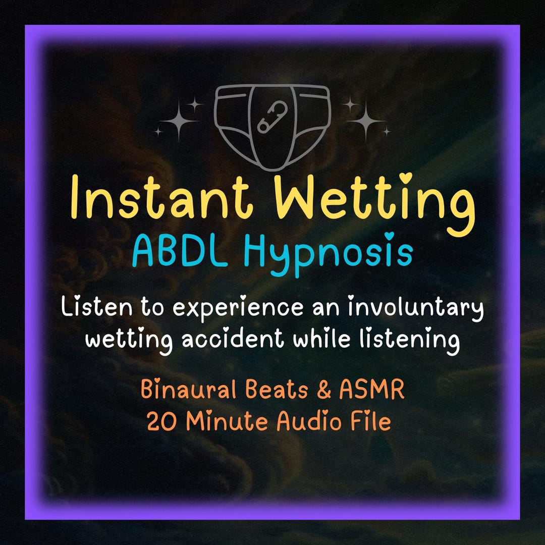Instant Wetting ABDL Hypnosis Bladder & Bowel Accidents, Body Relaxation, Regression, Diaper ...