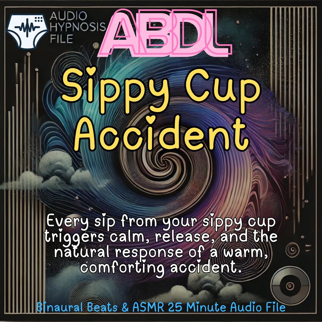 Sippy Cup Accident ABDL Hypnosis Bladder & Bowel Accidents, Regression ...