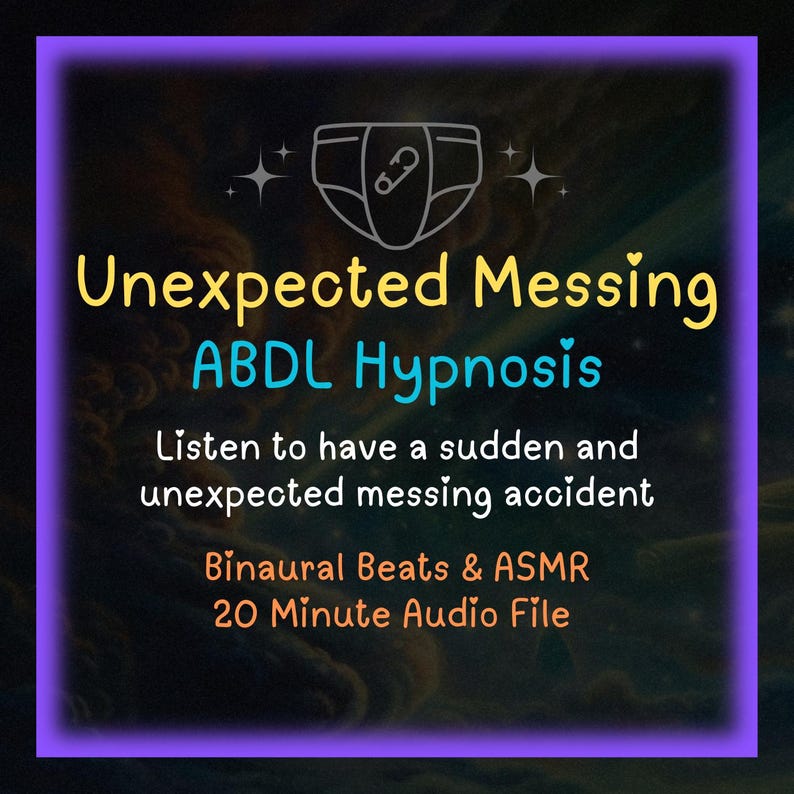 Unexpected Messing ABDL Hypnosis Bladder and Bowel Accidents, Body Relaxation, Regression, ADBL ...