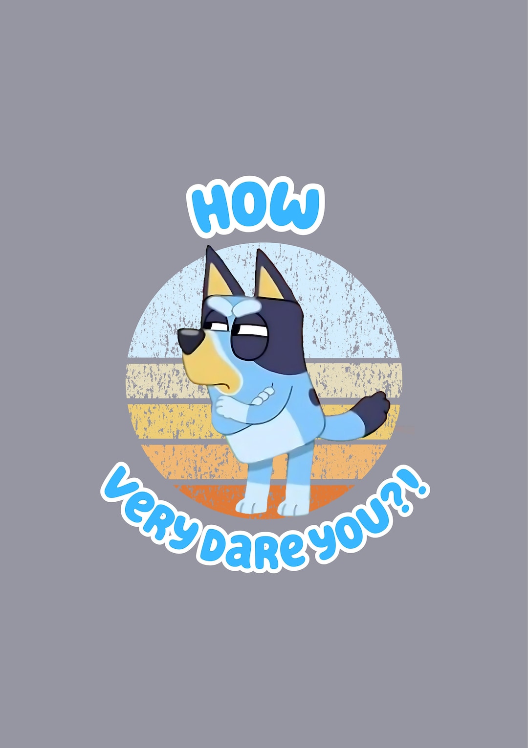 Bluey: How Very Dare You SVG/PNG, Transparent Background, Instant ...