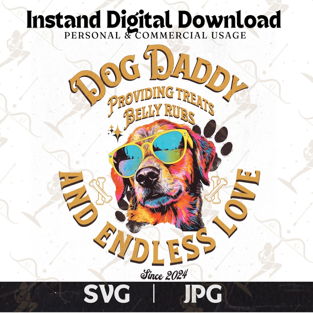 DOG DADDY SVG, Providing Treats, Belly Rubs and Endless Love, Father ...