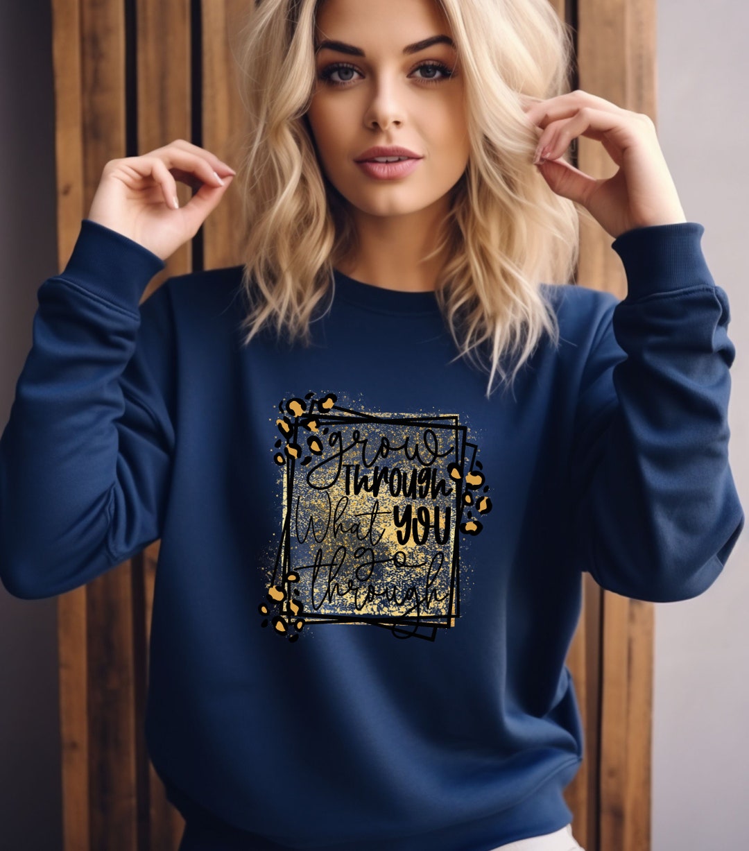 Grow Through What You Go Through, Motivational Sweatshirt, Motivational ...