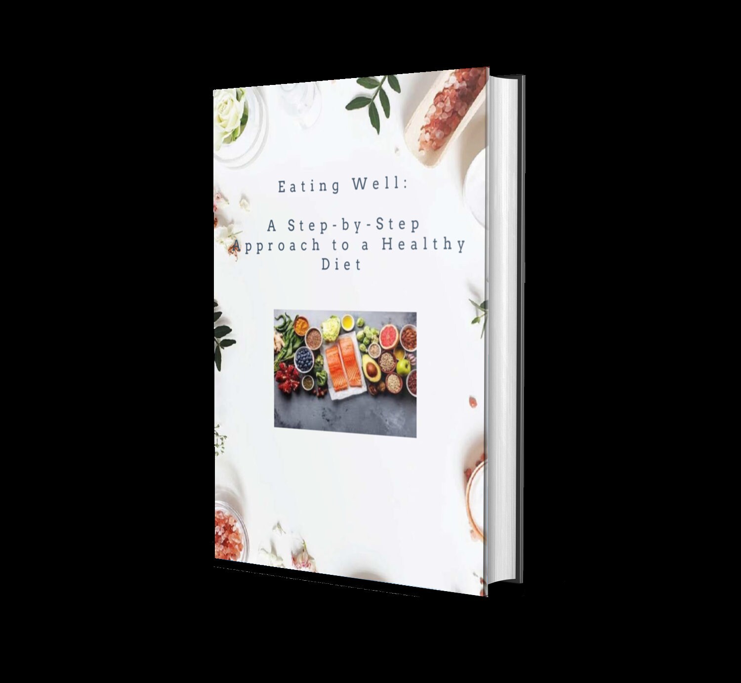 Eating Well A Step by Step Approach to a Healthy Diet.healthy Eating ...