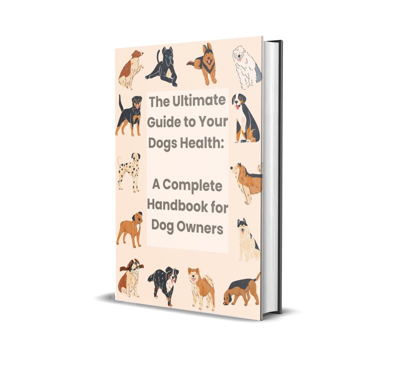 The Ultimate Guide to Your Dogs Health: A Complete Handbook for Dog ...