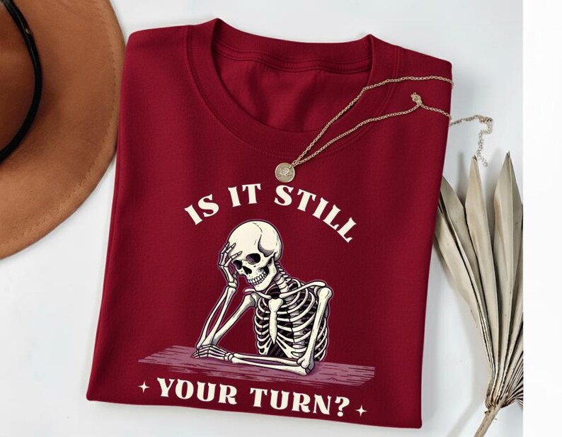 Is It Still Your Turn Skeleton PNG – Funny Waiting Quote Vintage Skull ...