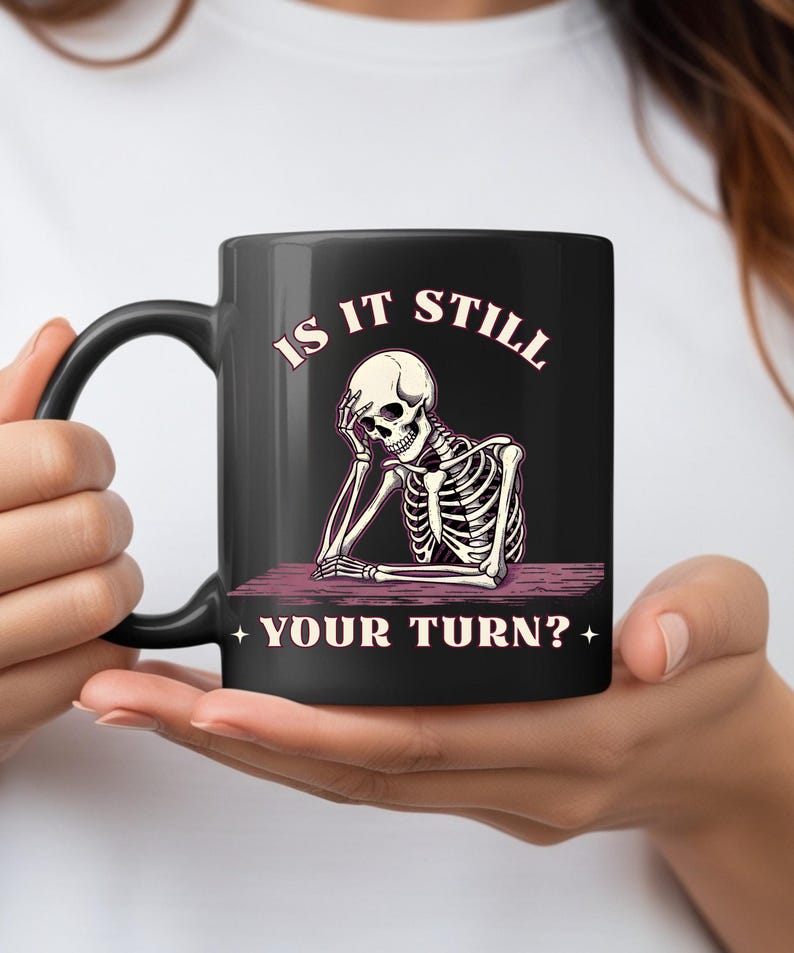 Is It Still Your Turn Skeleton PNG – Funny Waiting Quote Vintage Skull ...