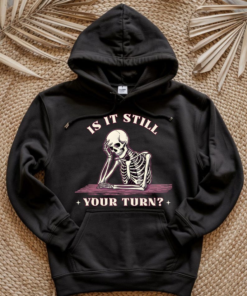 Is It Still Your Turn Skeleton PNG – Funny Waiting Quote Vintage Skull ...
