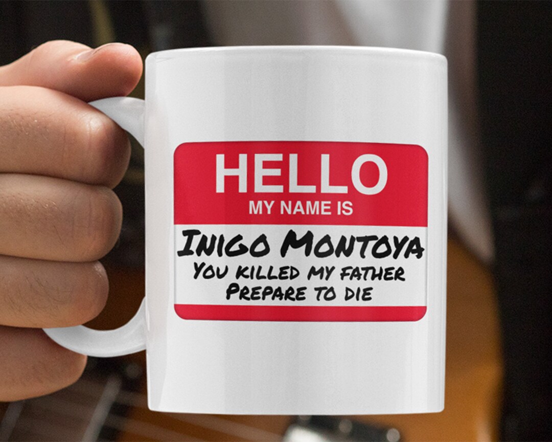 Princess Bride Mug, Hello My Name is Inigo Montoya Mug, Inigo Montoya ...