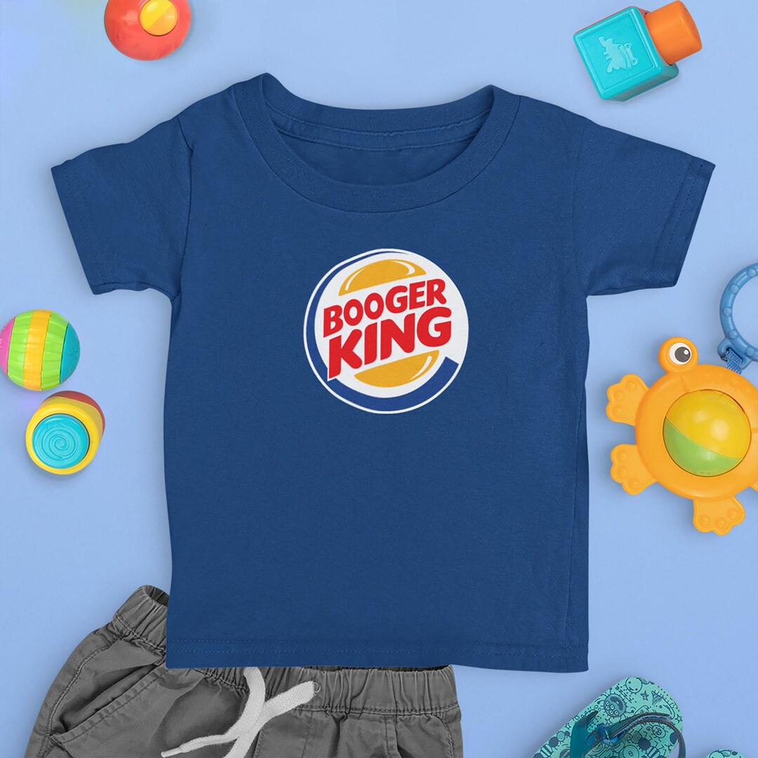 Booger King Toddler Tshirt Burger King Kid Shirt Cute Toddler Tshirt ...