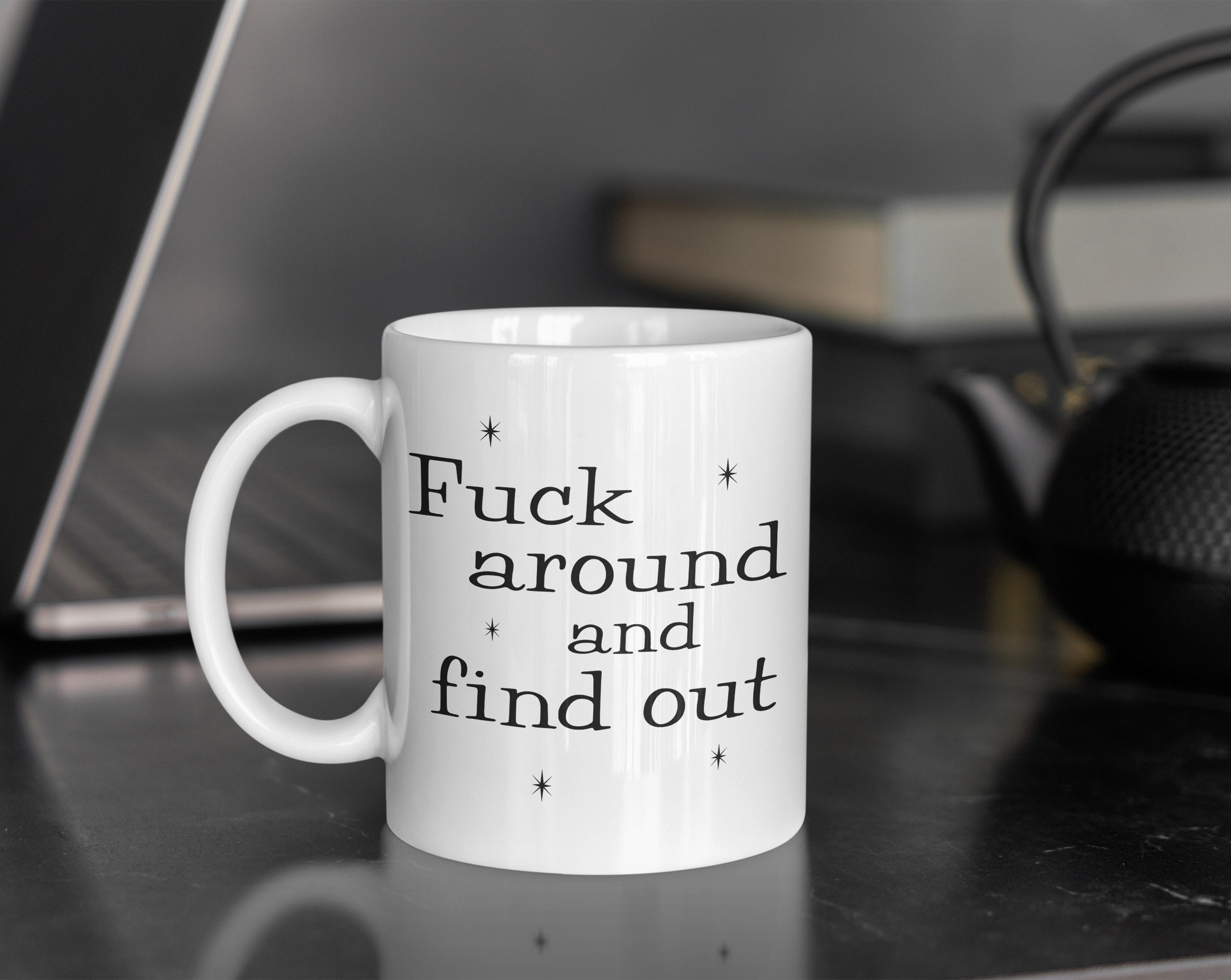 Fuck Around and Find Out Mug Funny Mug, Humorous Mug, Sarcastic Mug ...
