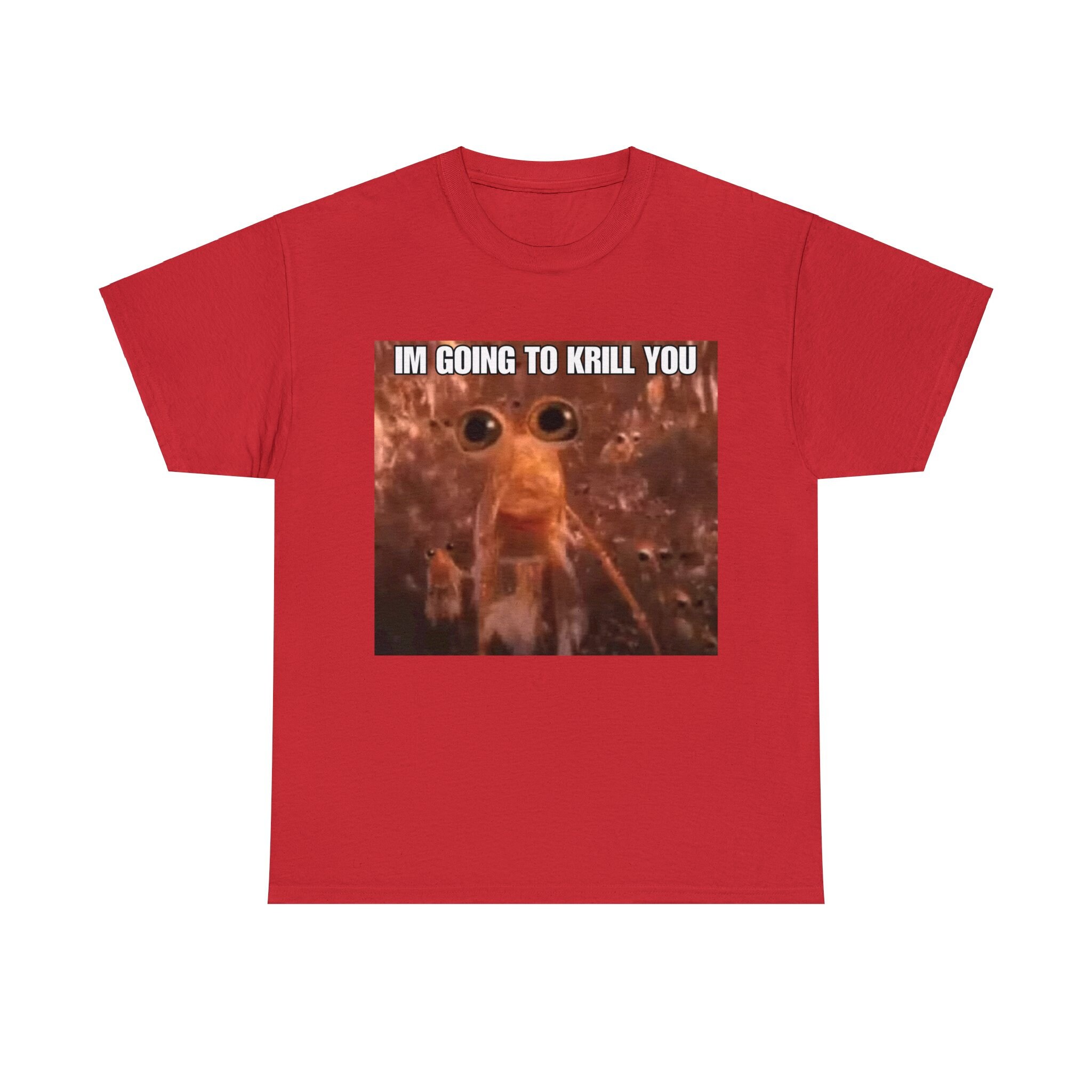 Meme I Am Going to Krill You Shirt Meme Shirt Meme Clothing Meme Krill ...