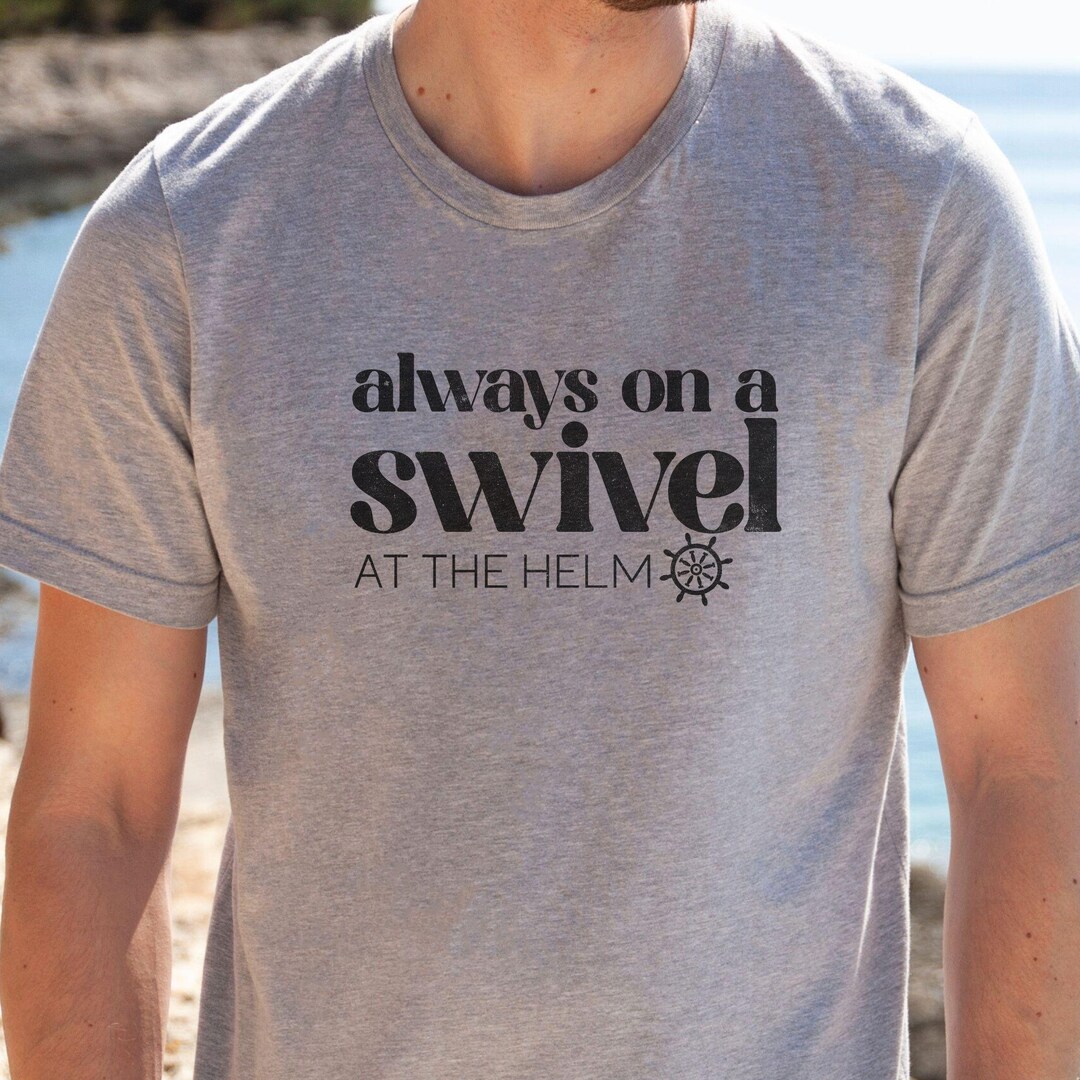 Funny Boat Captain Shirt, Always on a Swivel, Captain Shirt, Boater Tee ...