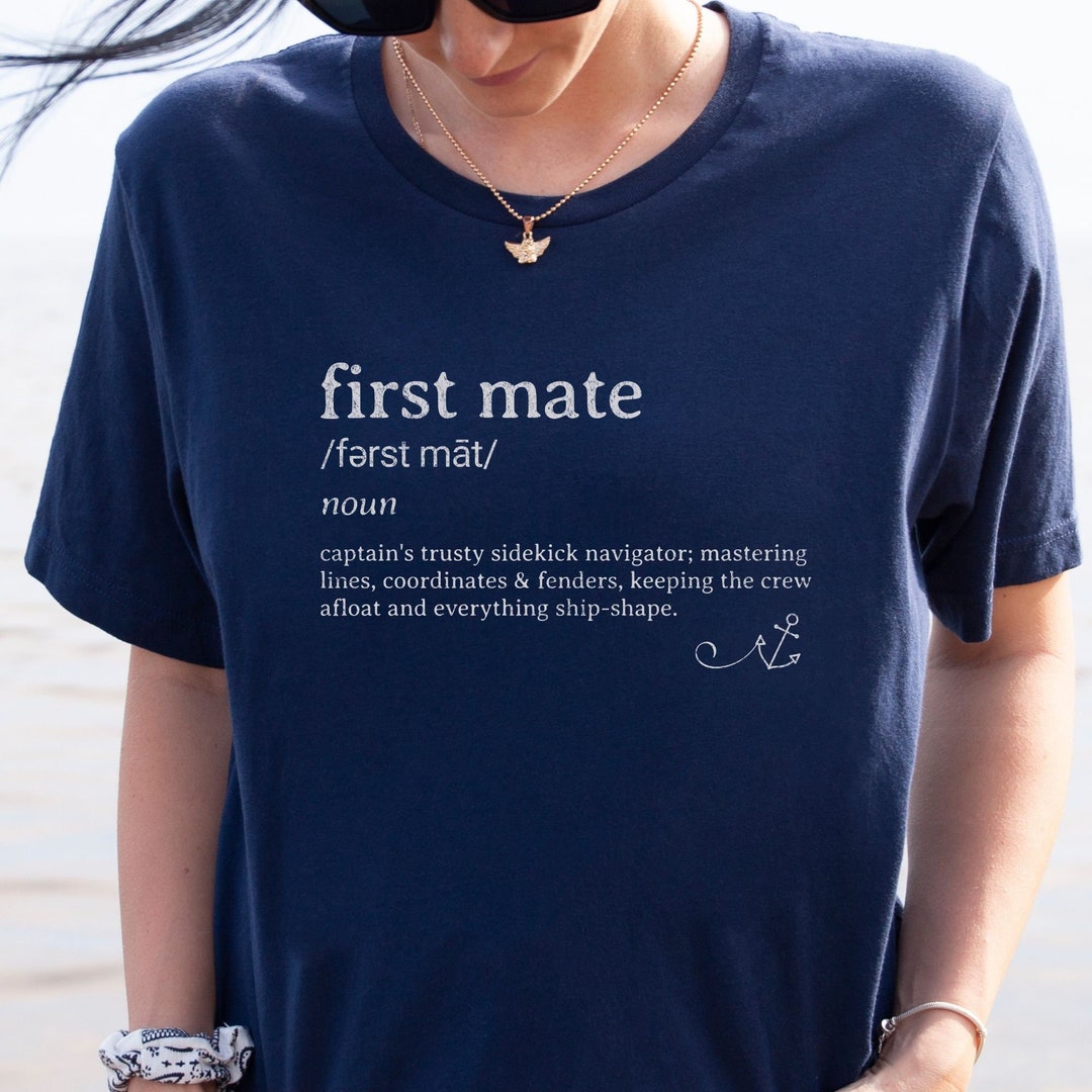 First Mate Definition Shirt, Funny Nautical First Mate T-shirt, First ...