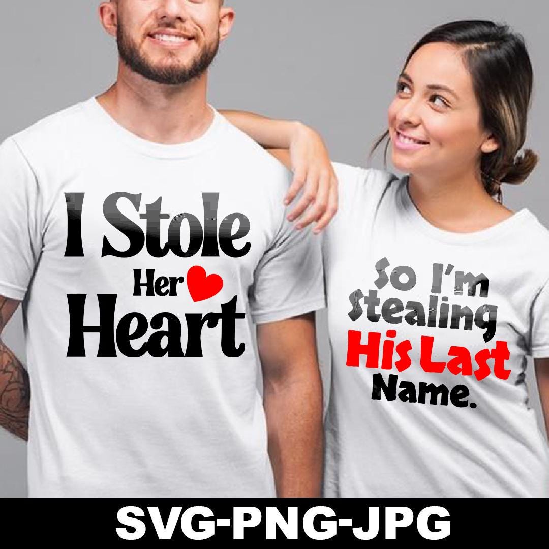 I Stole Her Heart Svg so I'm Stealing His Last Name Svg Valentine Png ...