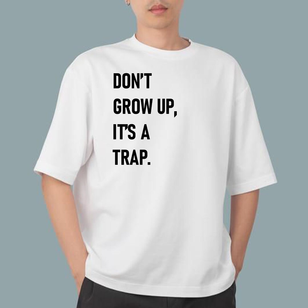 Don't Grow up It's A Trap SVG Genz Inspirational Quotes PNG Younger's ...