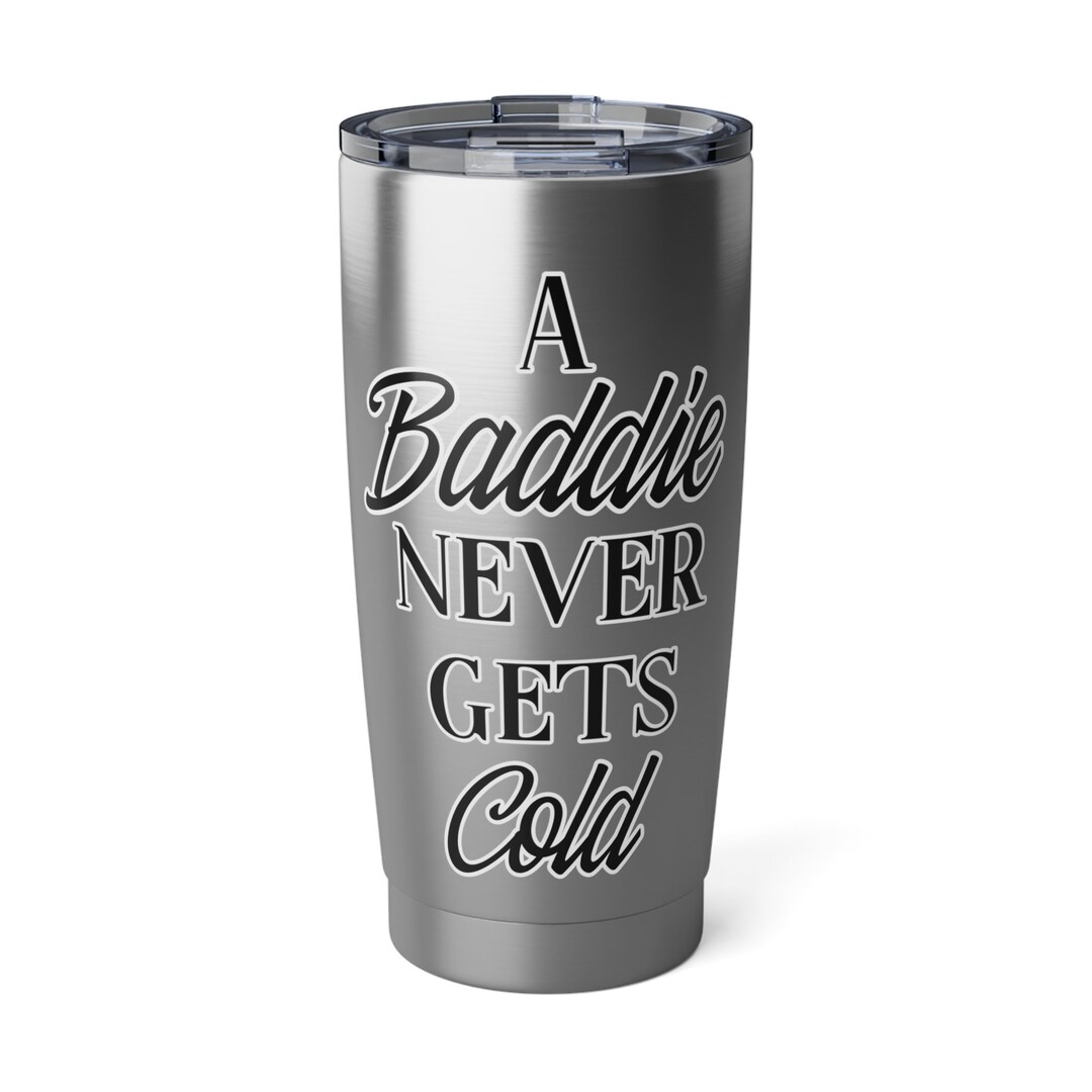A Baddie Never Gets Cold Vagabond 20oz Tumbler - Etsy