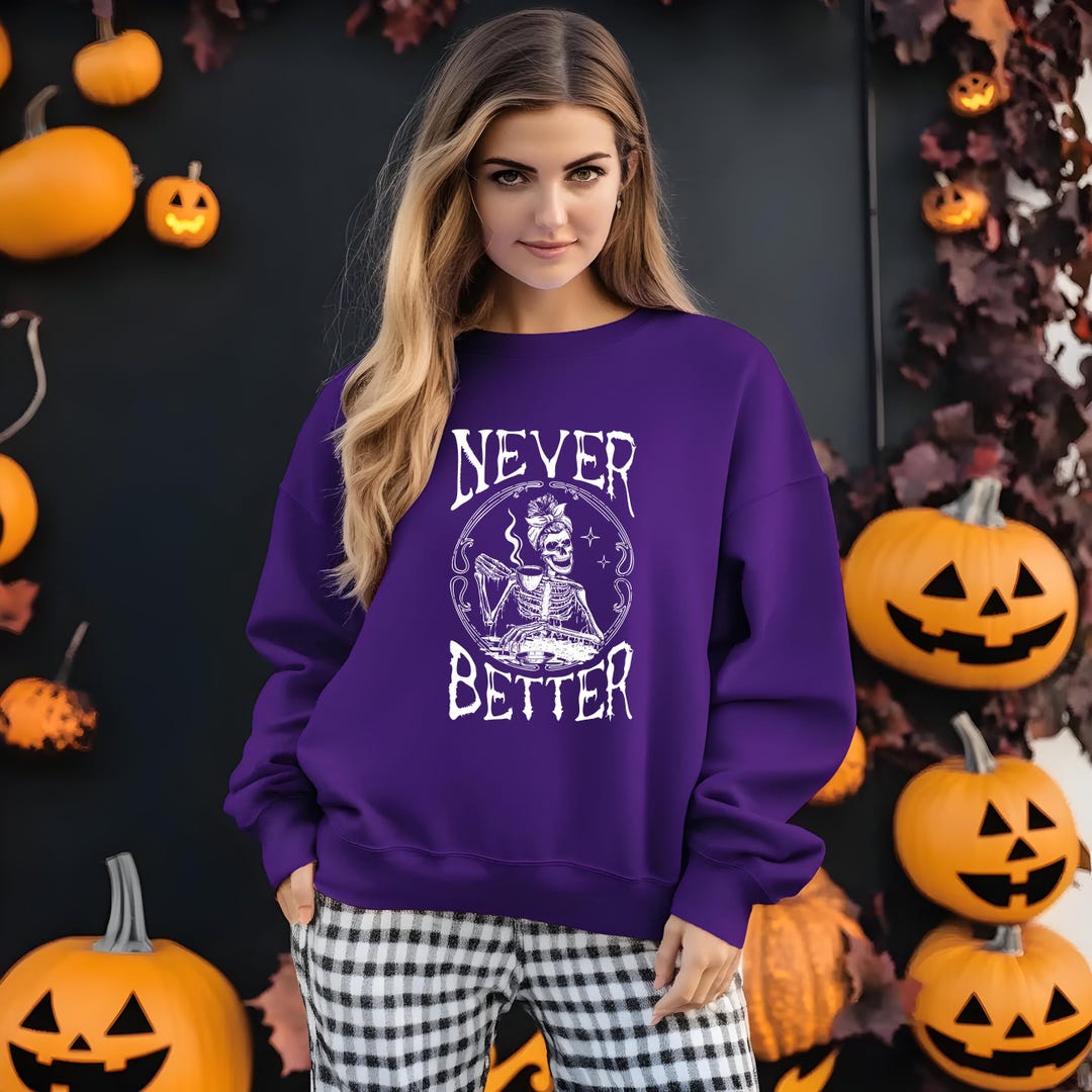 Never Better Skeleton Halloween Funny Shirt,fall Never Better ...