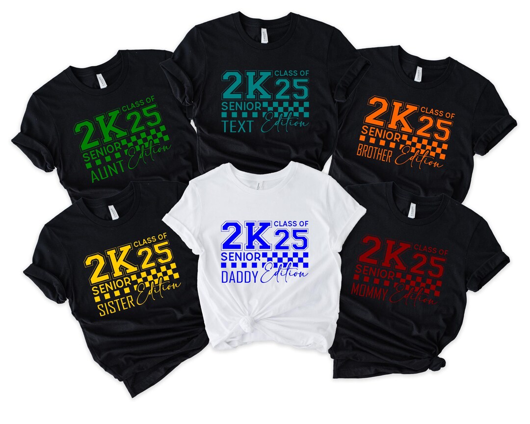 Custom Class of 2K25 Senior Edition Family Shirt,class of 2025 Senior ...