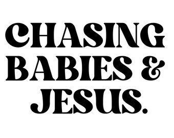 Chasing Jesus and Babies PNG, Mom Png, Sublimation Designs, Digital ...