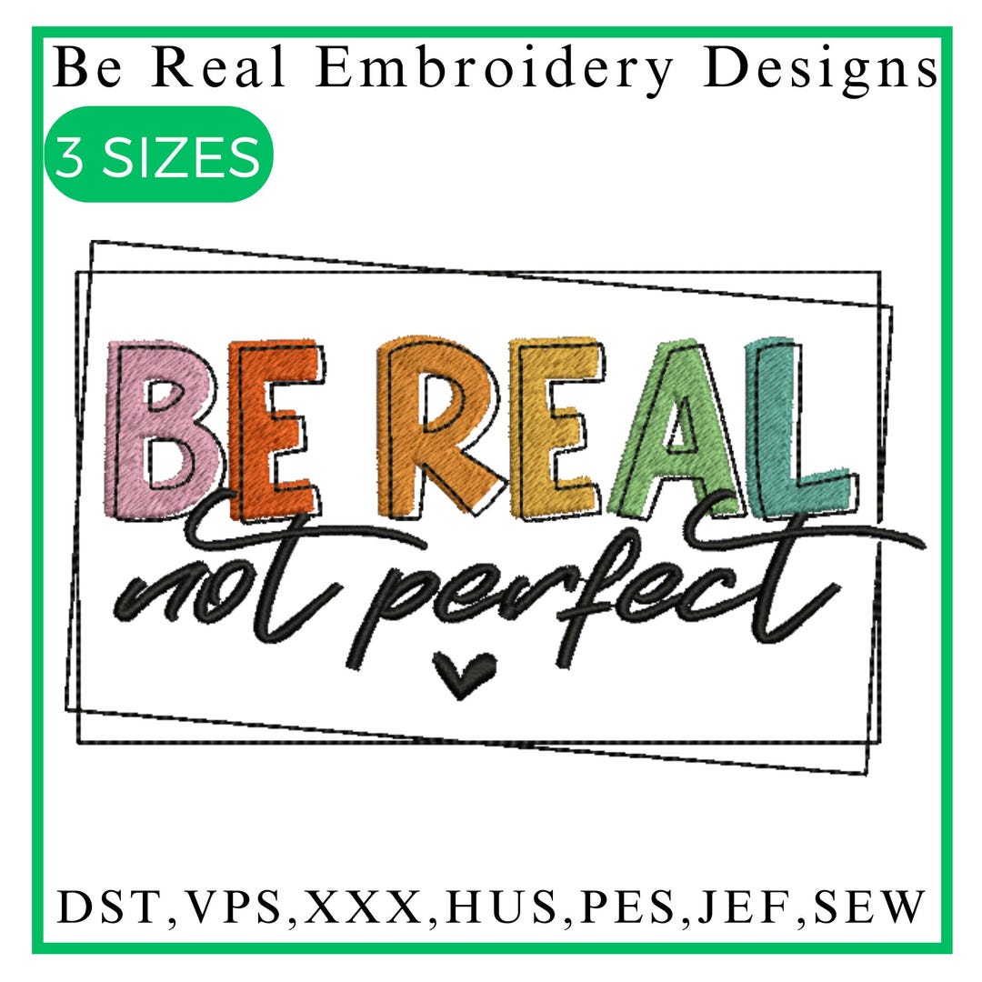 Be Real Not Perfect Embroidery Design, Positive Embroidery ...