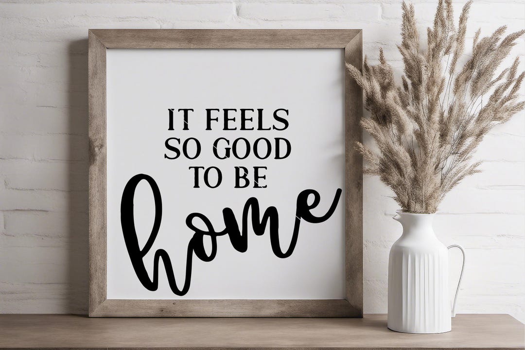 It Feels so Good to Be Home | Png Svg INSTANT DOWNLOAD - Etsy