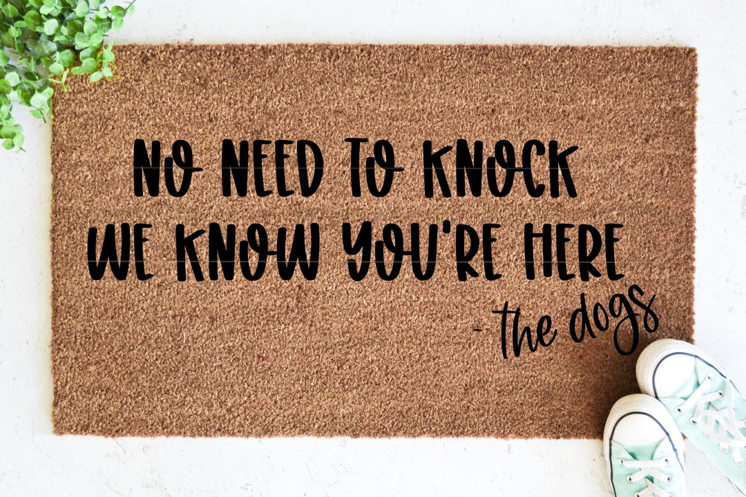 No Need to Knock We Know You're Here - the Dogs Doormat Svg | Png Svg ...