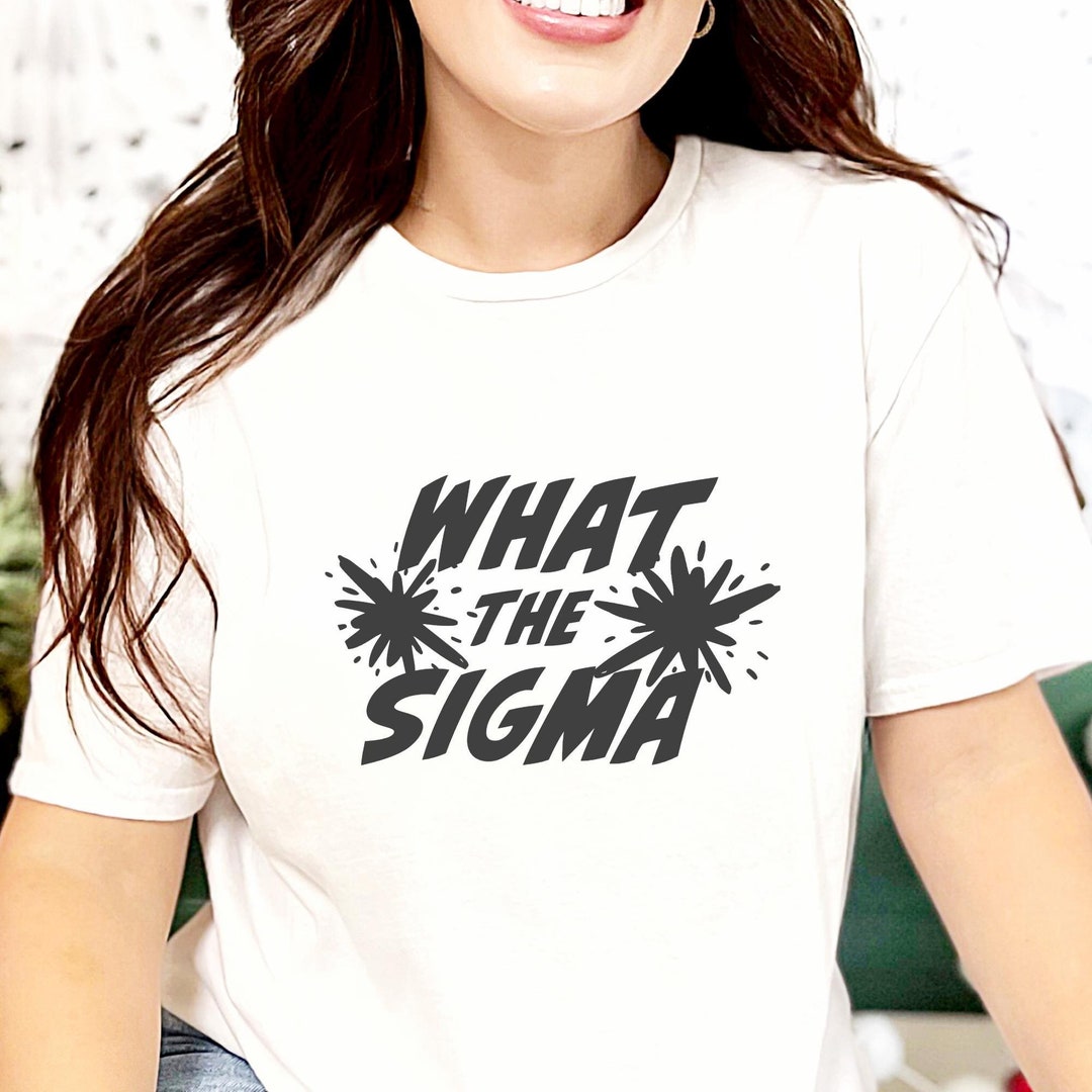 Funny Meme Shirt What the Sigma Quote Unisex Heavy Cotton Tee Unique ...