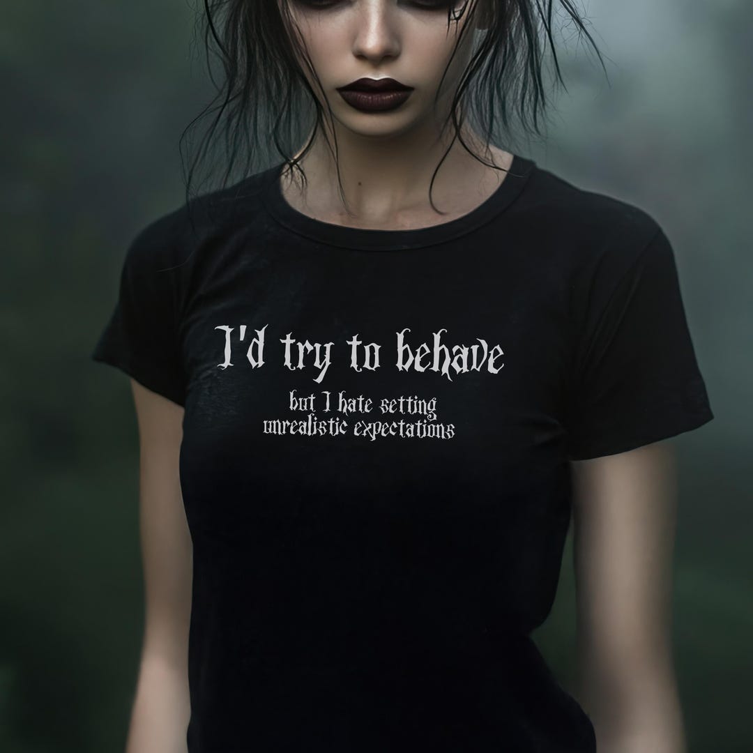 Gothic Shirt Sarcastic Funny Phrase Goth Witchy Clothes Aesthetic Emo ...
