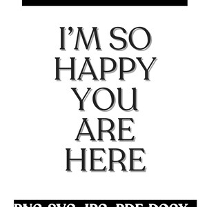 I Am so Happy You Are Here Printable Wall Art, Teacher Decor, Nice ...