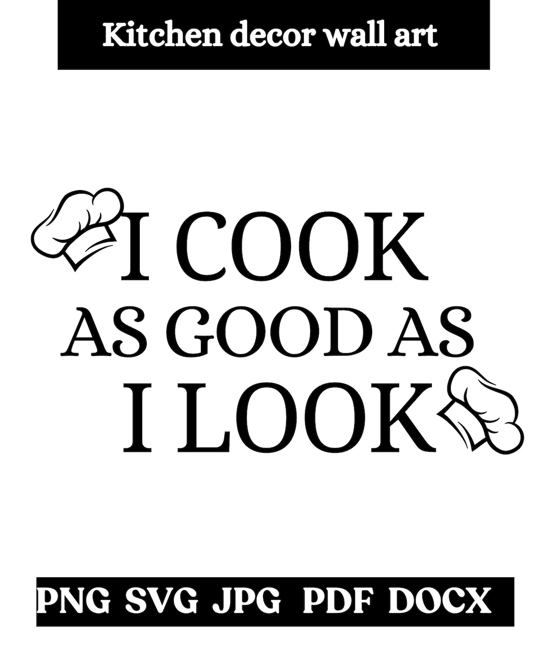 I Cook as Good as I Look Printable Wall Art, Wall Art Quote Print ...