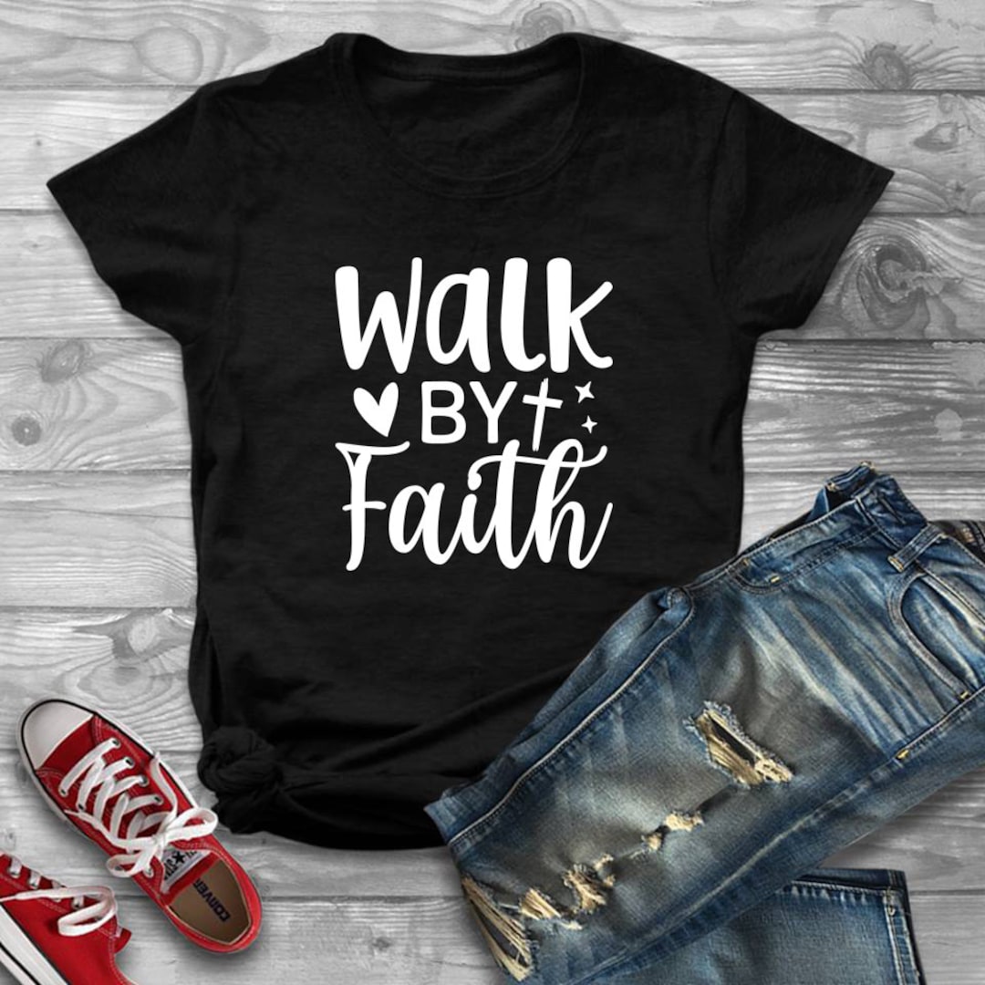 Walk by Faith T Shirt - Christian Shirts - Faith T Shirt - Faith Gift ...
