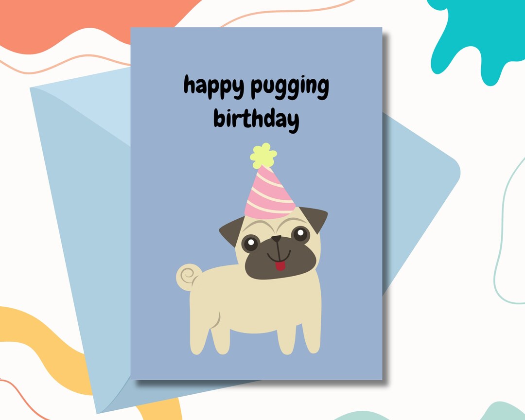 Funny Pug Pun Birthday Card, Cute Pug Birthday Card, Dog, Pug, for ...