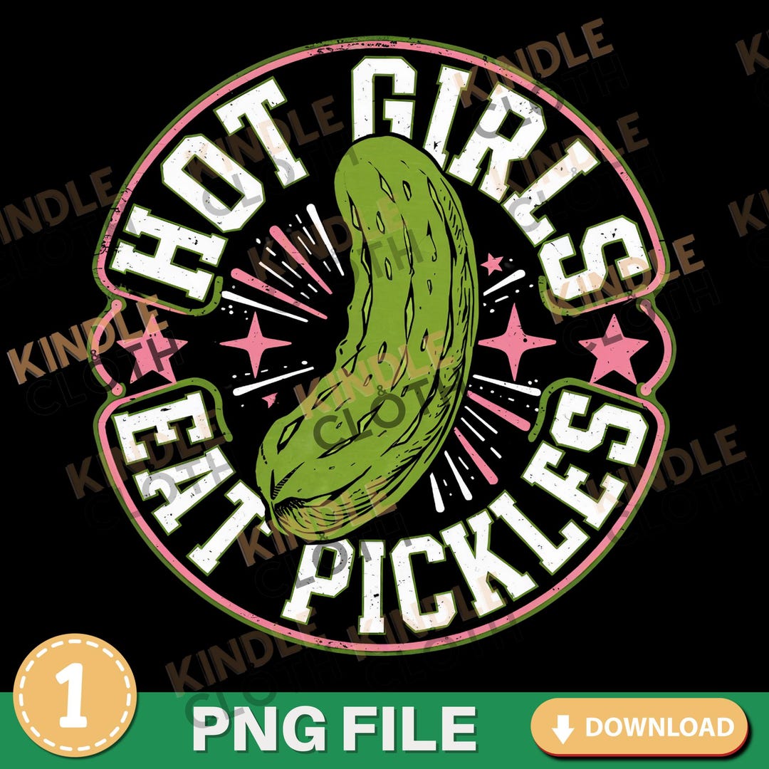 Pickles Png Sublimation Design File Digital Download Hot Girls Eat ...