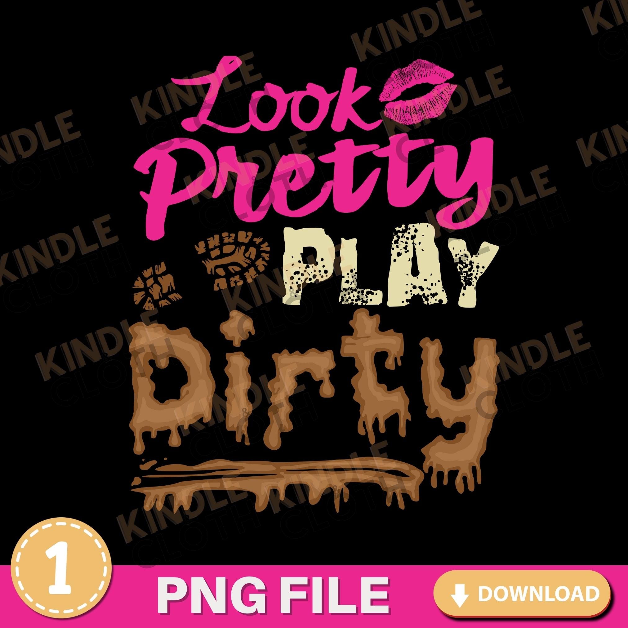 Mud Run Team Png Digital Download Look Pretty Play Dirty Muddy Princess ...