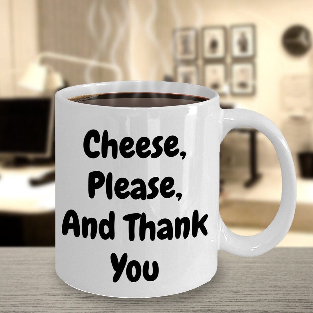 Cheese, Please, and Thank You Cheese Lover Mug, Funny Cheese Gift ...
