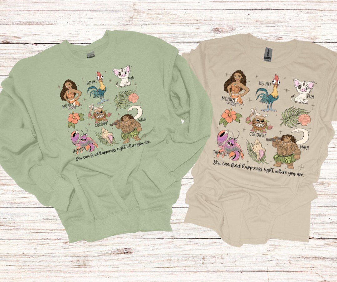 Moana Inspired Sweatshirts and Tee Shirts, You Can Find Happiness Right ...